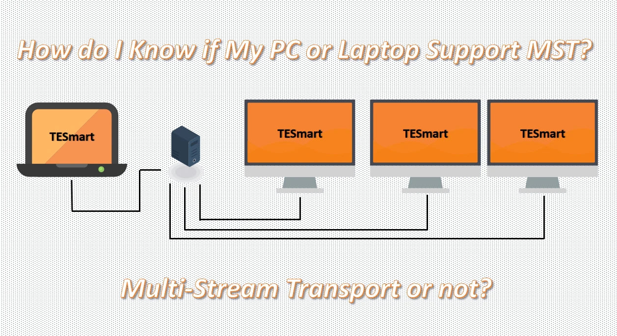 PC 또는 노트북이 MST(Multi-Stream Transport)를 지원하는지 확인하는 방법? – TESmart.KR